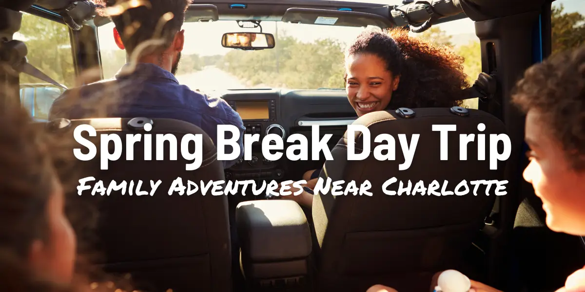 Affordable Spring Break Day Trips for Families Near Charlotte, NC ...